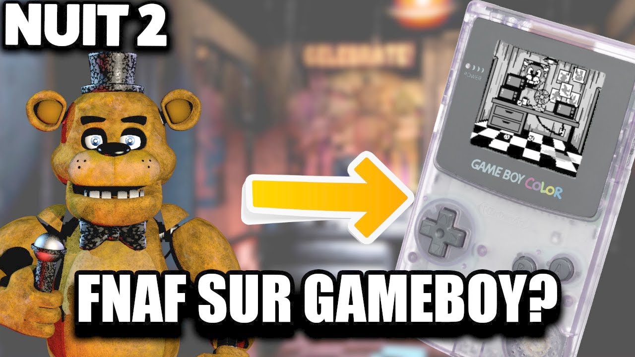 La Nuit 2 De FNAF Sur GAMEBOY !!! - YouTube