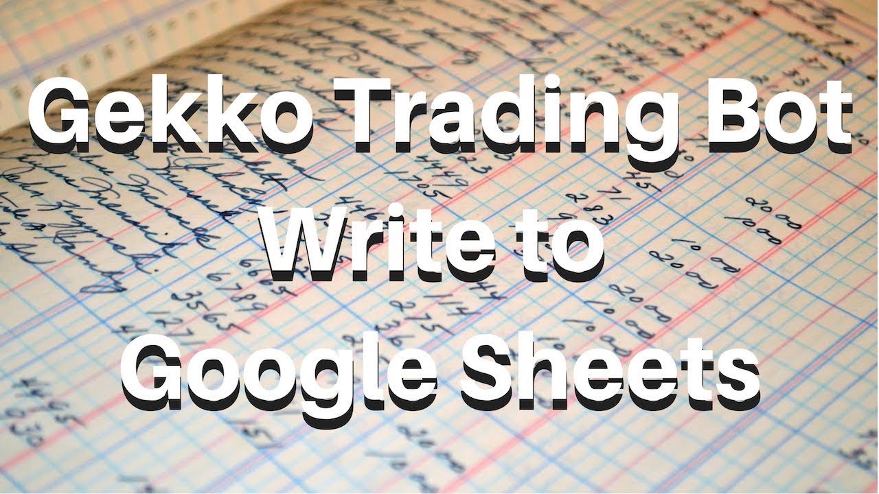 Gekko Trading Bot - Write Trades to Google Sheets - YouTube