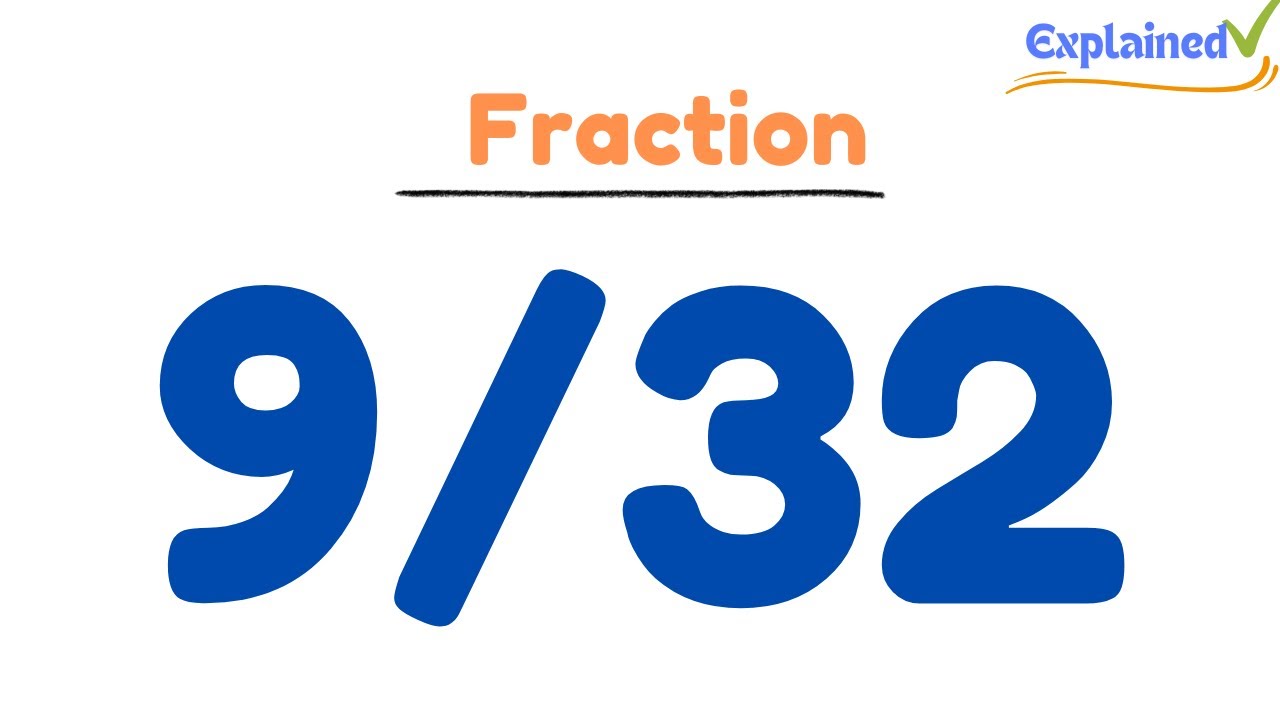 How to Simplify the Fraction 9/32 - YouTube