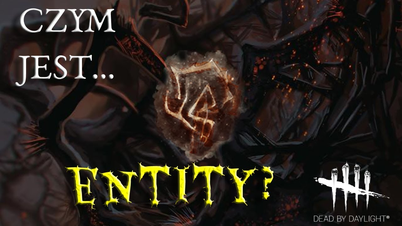 Dead by Daylight Entity, Byt , Czym jest , Pochodzenie - Lore PL - YouTube