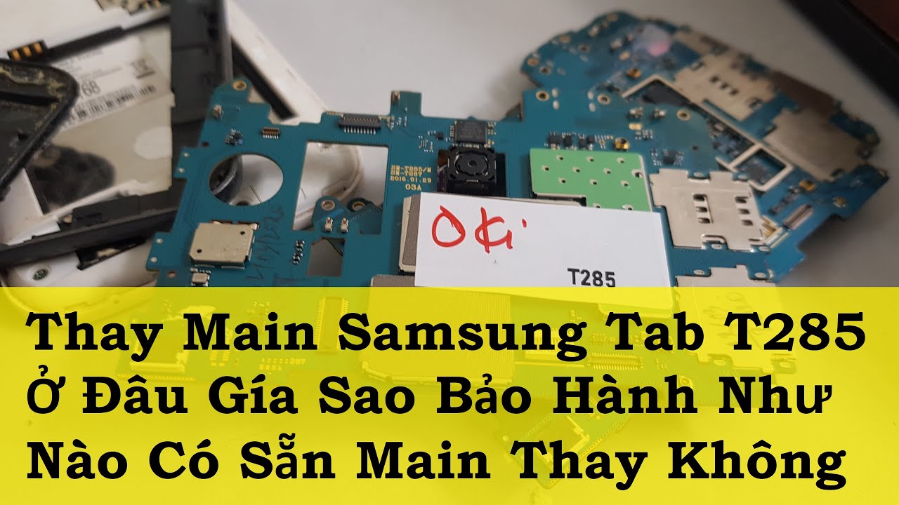 Thay Main Samsung Tab T285 Ở Đâu Gía Sao Bảo Hành Như Nào Có Sẵn Main ...