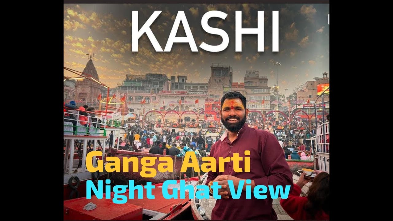 Ganga Aarti Kashi /Varanasi /Banaras || Night Gath view at Kashi - YouTube
