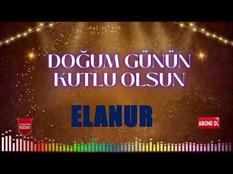 Doğum günün kutlu olsun ELANUR