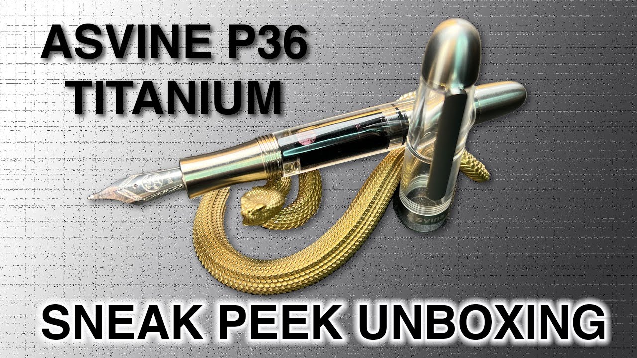 Asvine P36 Titanium Piston Filler Sneak Peek Unboxing for MEMBERS ONLY ...