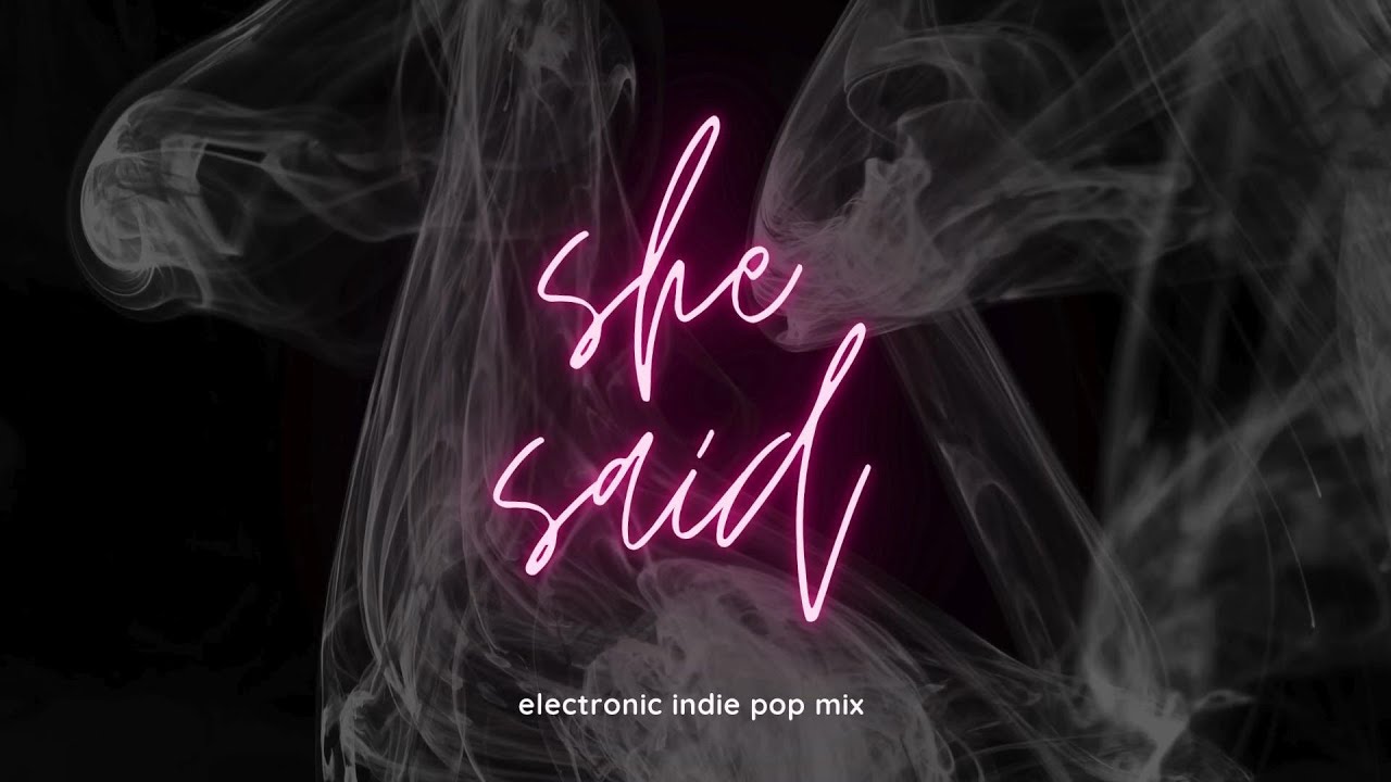 She said | Electro Indie pop | 1 hour mix | - YouTube
