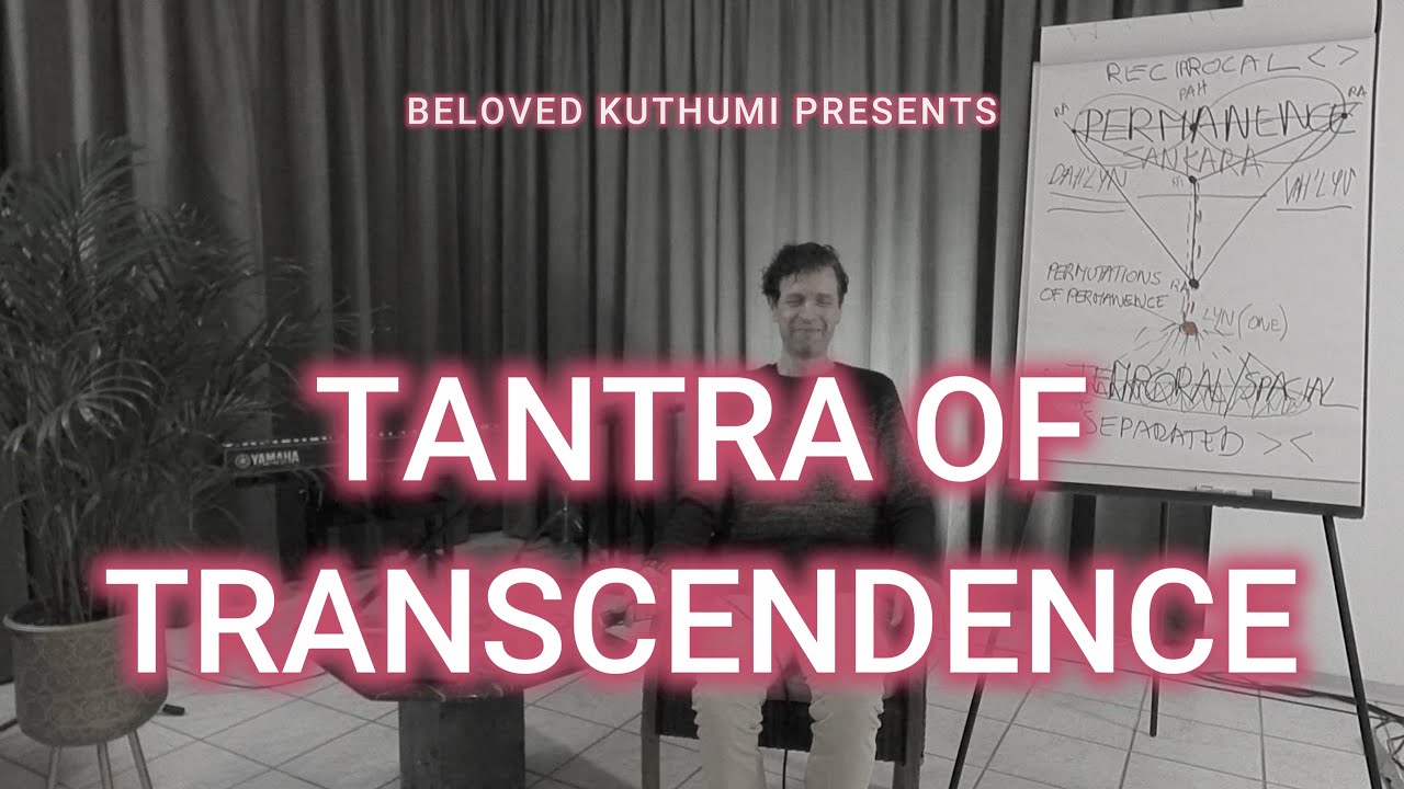 Tantra of Transcendence | ft. Kuthumi lal Singh - YouTube