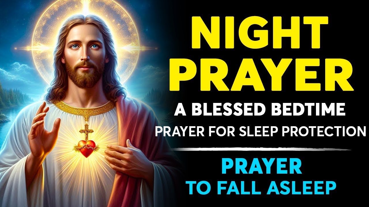NIGHT PRAYER TONIGHT 🙏 A Blessed Bedtime Prayer For Sleep Protection ...