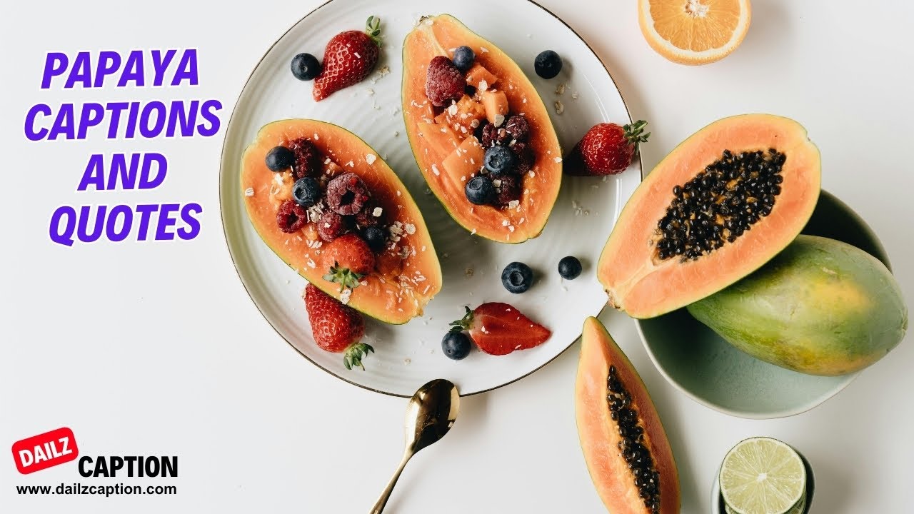 Papaya Captions & Quotes For Instagram #papayafruit #papaya #captions # ...