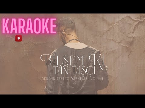 Tan Taşçı - Bilsem Ki (Serdar Ortaç Cover) #karaoke
