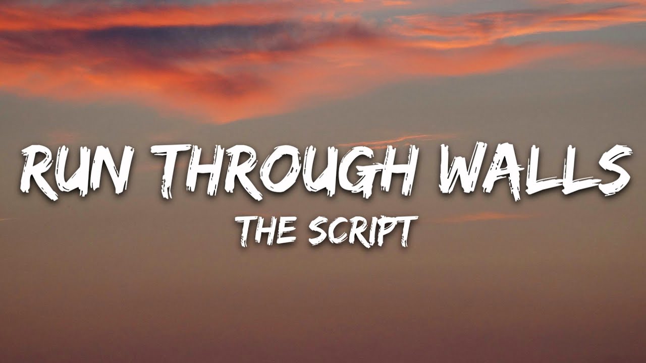The Script - Run Through Walls (Lyrics) - YouTube