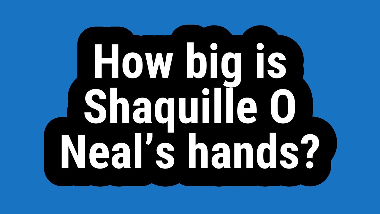 How big is Shaquille O Neal’s hands? - YouTube