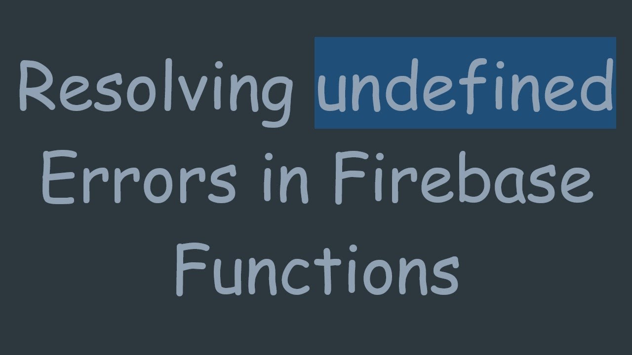 Resolving Undefined Errors In Firebase Functions Youtube