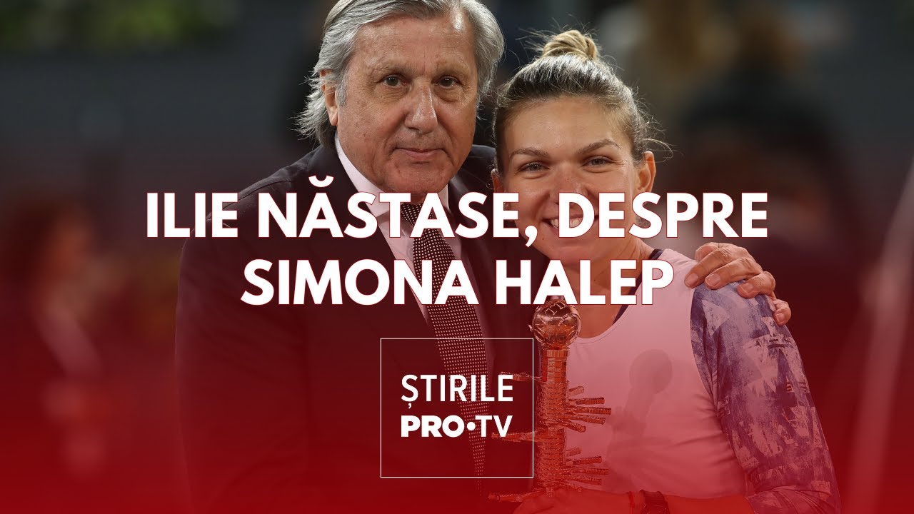 Ilie Năstase, după ce Simona Halep a anunțat că se retrage: ”A fost cea ...