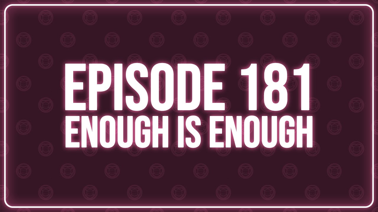 Episode 181 - Enough Is Enough - YouTube
