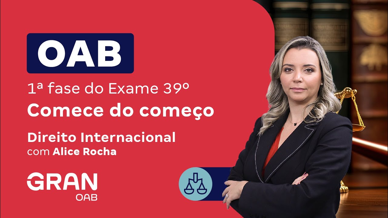 1ª fase do 39º Exame OAB - Comece do começo em Direito Internacional ...