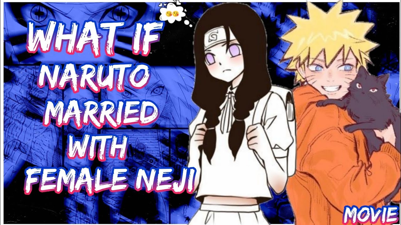 What if Naruto Married with Female Neji` | Naruto X Fem Neji | MOVIE ...