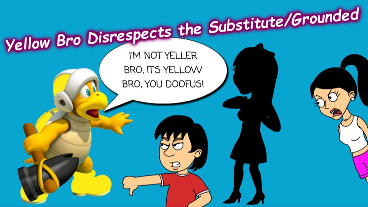 Yellow Bro Disrespects the Substitute/Grounded - YouTube