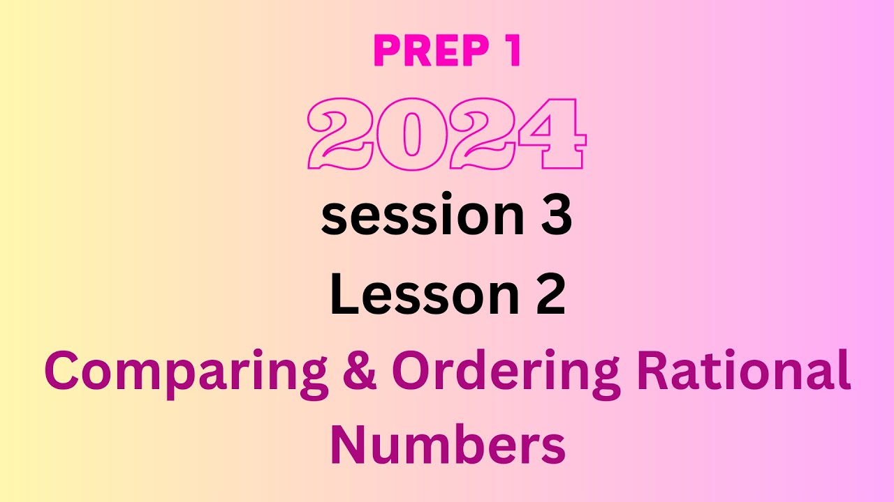 session 3 Lesson 2 unit 1 Comparing Ordering Rational Numbers session-3-lesson-2-unit-1-comparing-ordering-rational-numbers