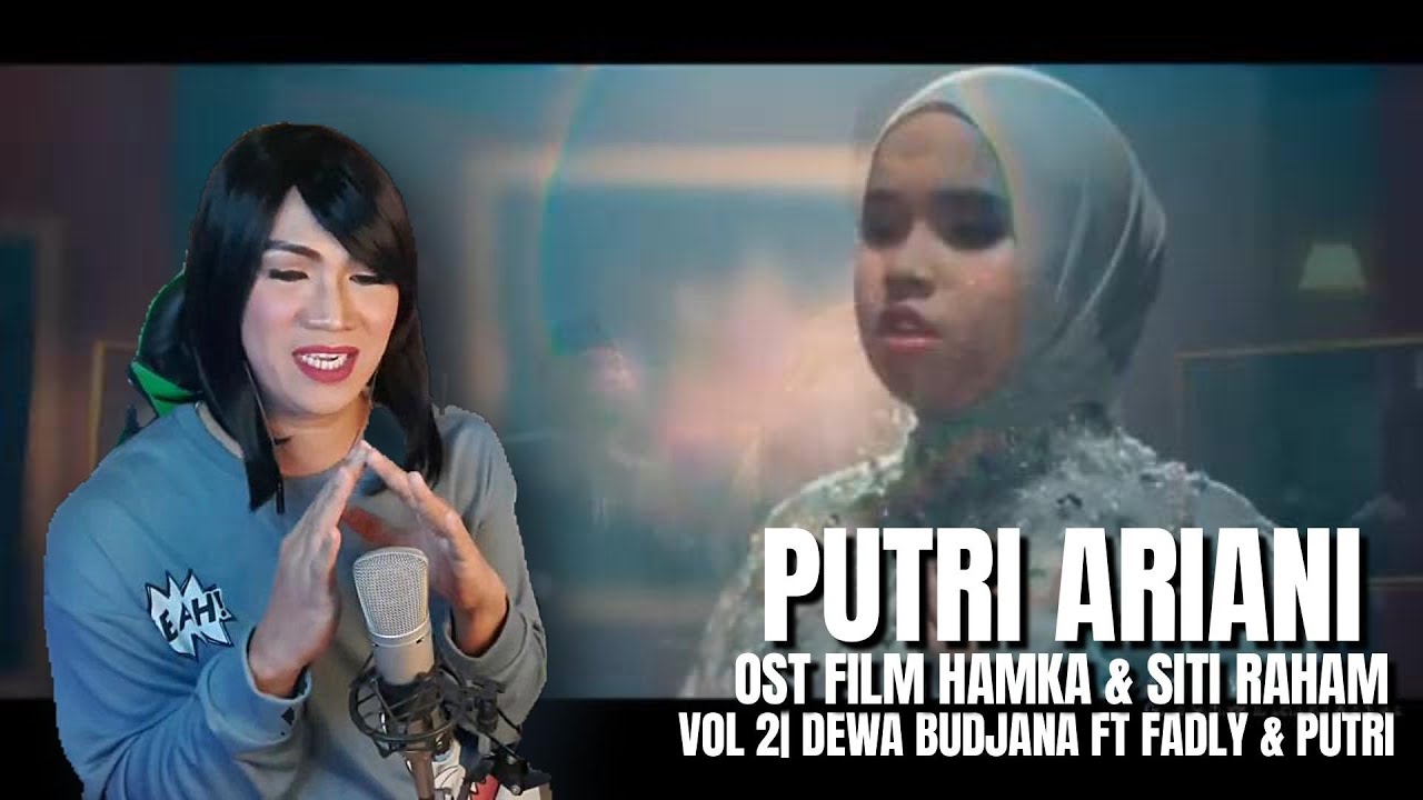 PUTRI ARIANI OST FILM HAMKA & SITI RAHAM VOL 2 DEWA BUDJAMA FT FADLY & PUTRI REACTION VIDEO ...