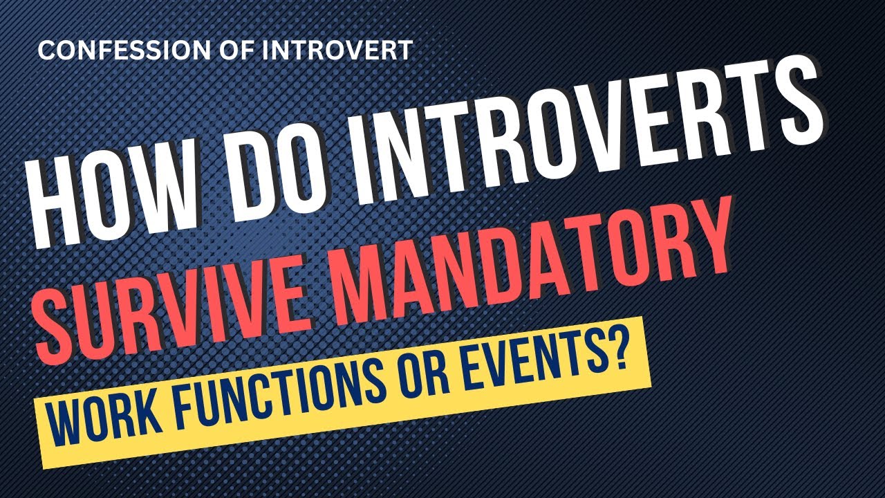 How do introverts survive mandatory work functions or events ...