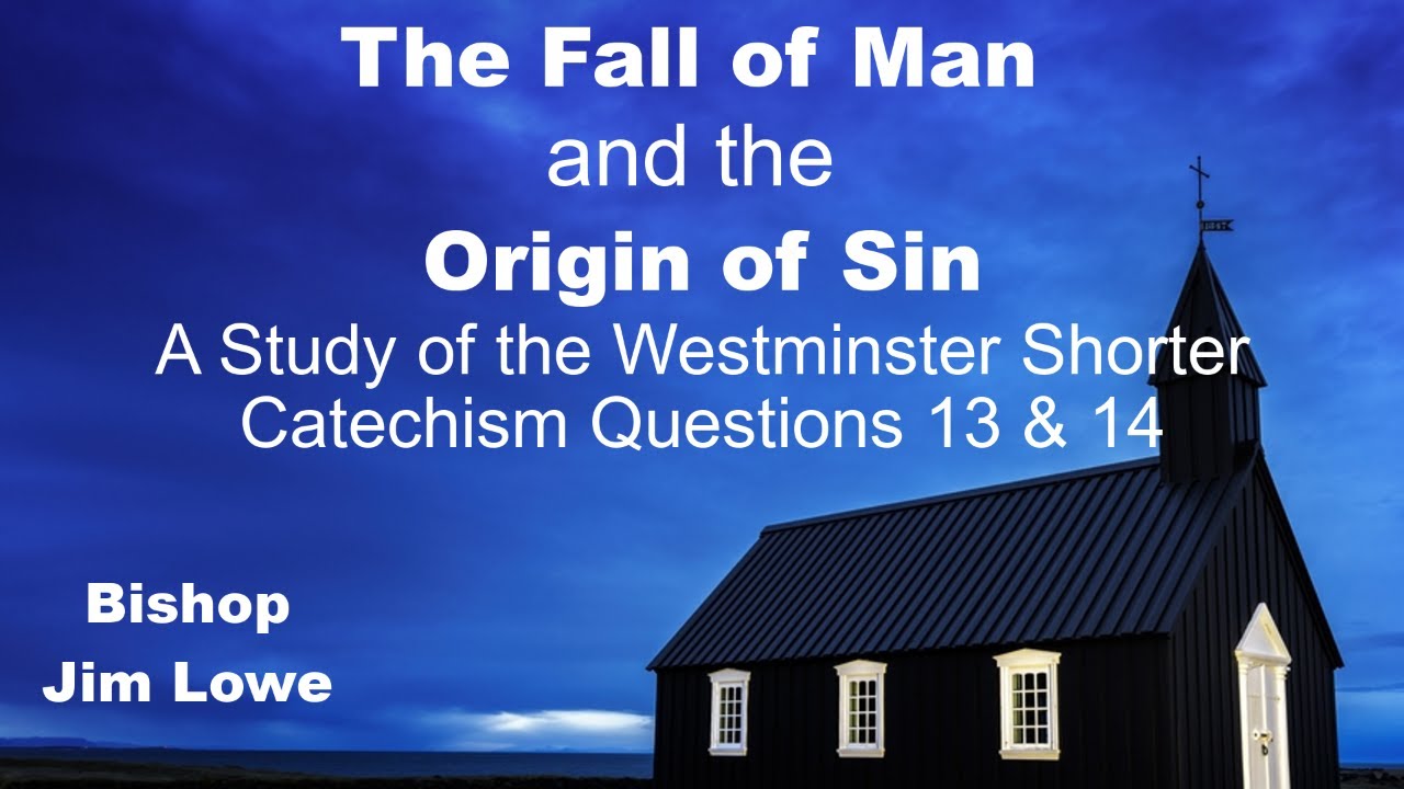 The Fall of Man and The Origin of Sin - Westminster ShorterCatechism ...