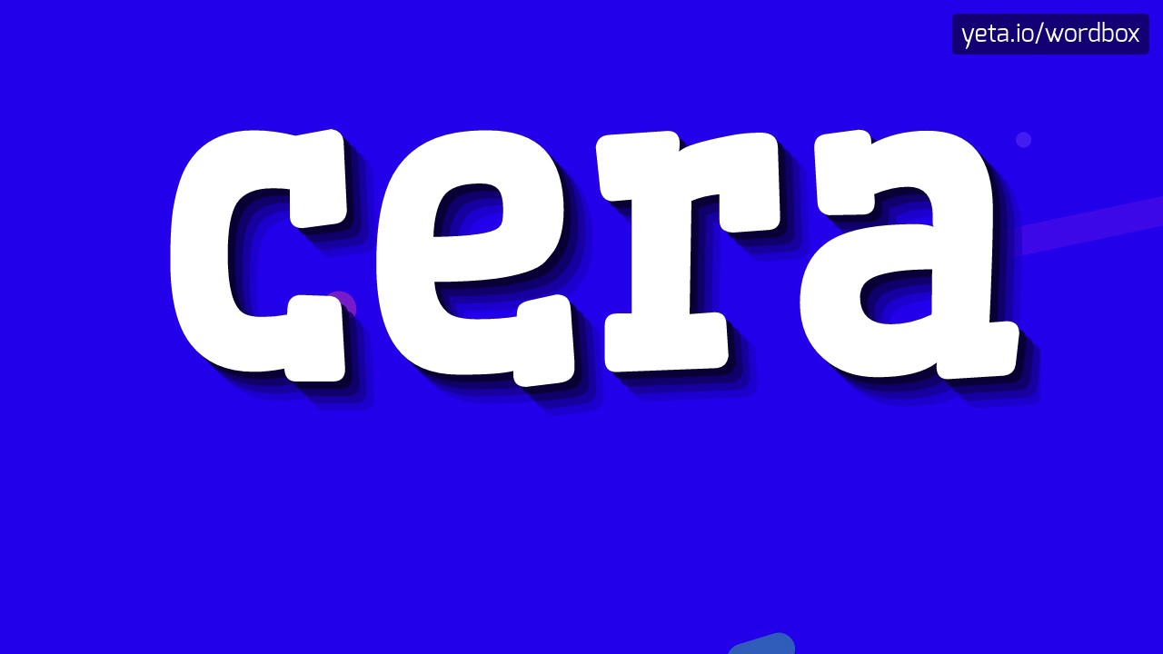 HOW TO PRONOUNCE CERA? #cera - YouTube