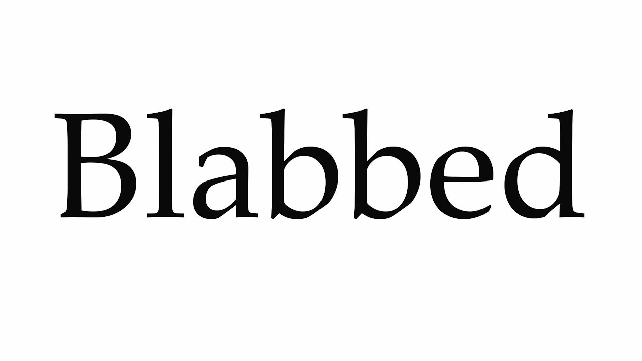 How to Pronounce Blabbed - YouTube