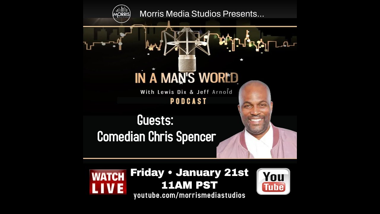 In A Man's World with Lewis Dix & Jeff Arnold - Guest: Comedian CHRIS ...
