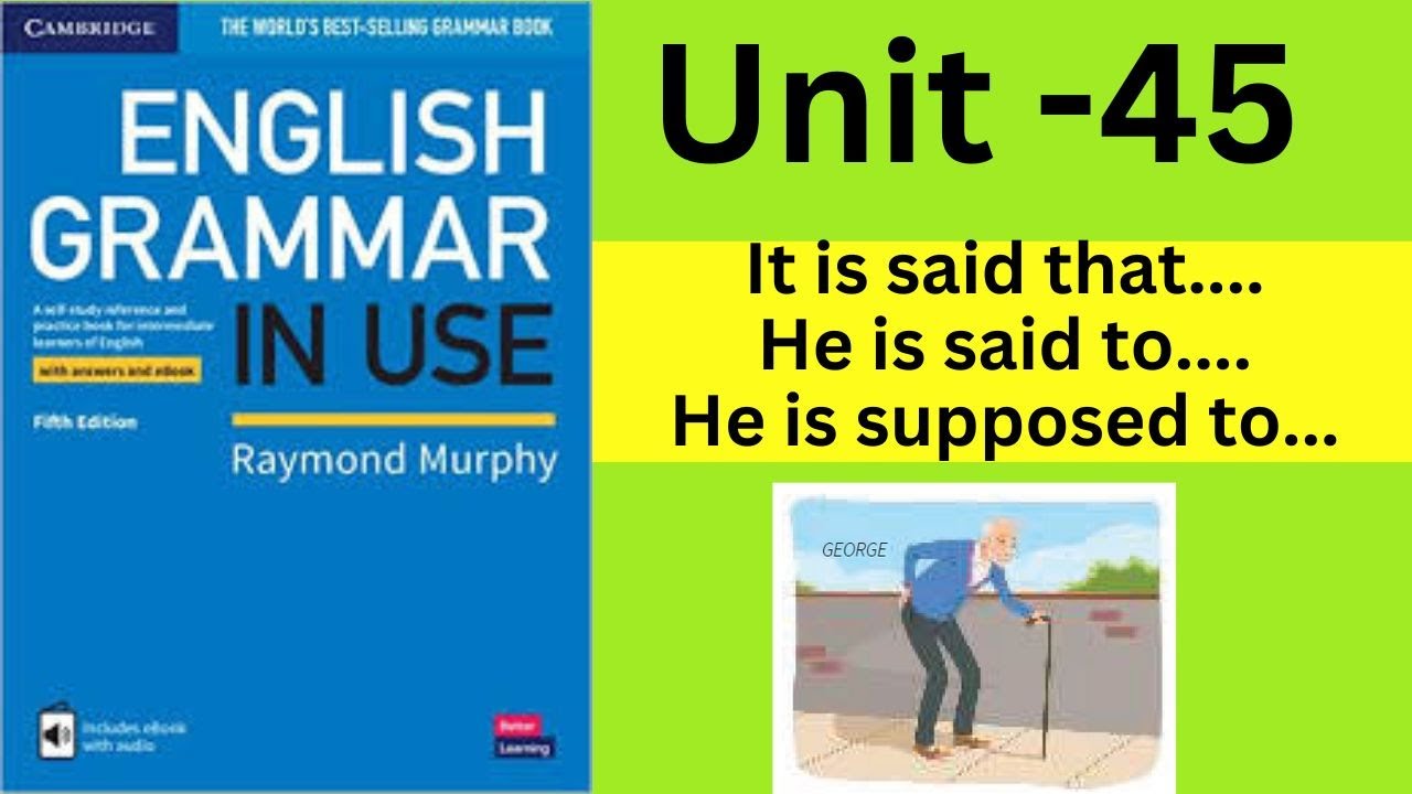 English Grammar in Use (Intermediate)- Unit-45: It is said that … he is ...