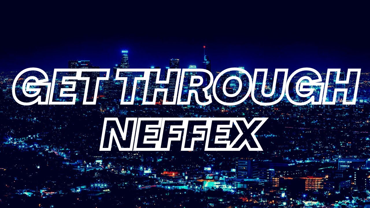 #NEFFEX - Get Through | #lyrics | { copyright free ] | #visualization ...