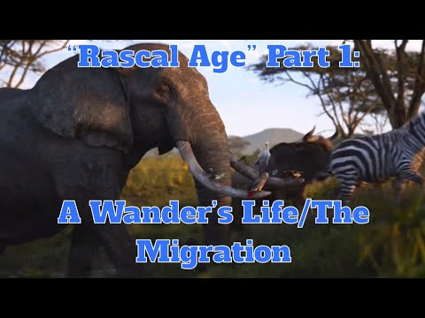 “Rascal Age” Part 1 - A Wander’s Life/The Migration