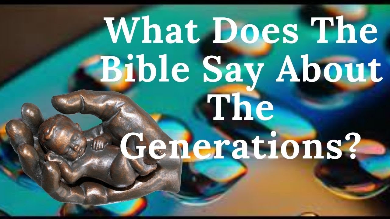 What Does The Bible Say About The Generations? - YouTube