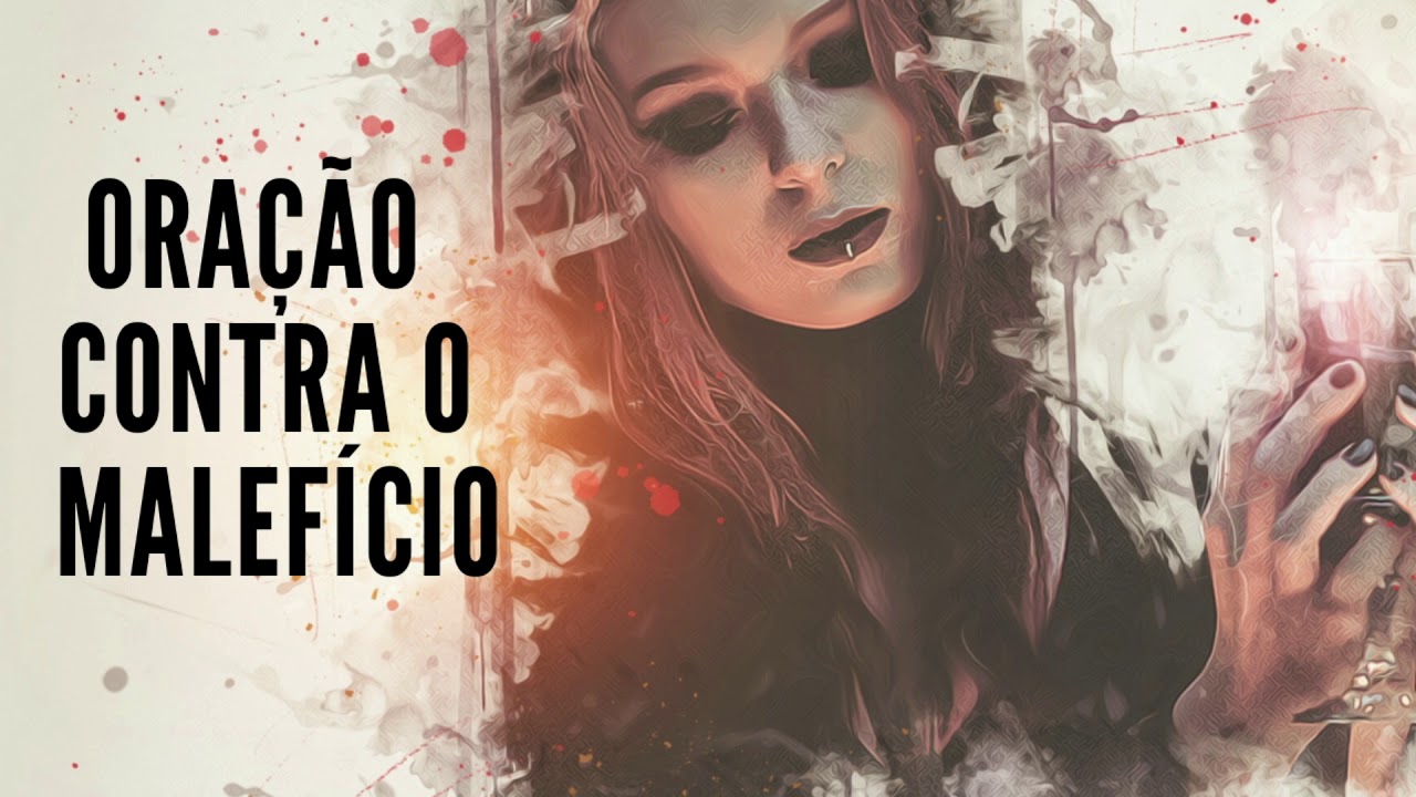 ORAÇÃO CONTRA O MALEFÍCIO - YouTube
