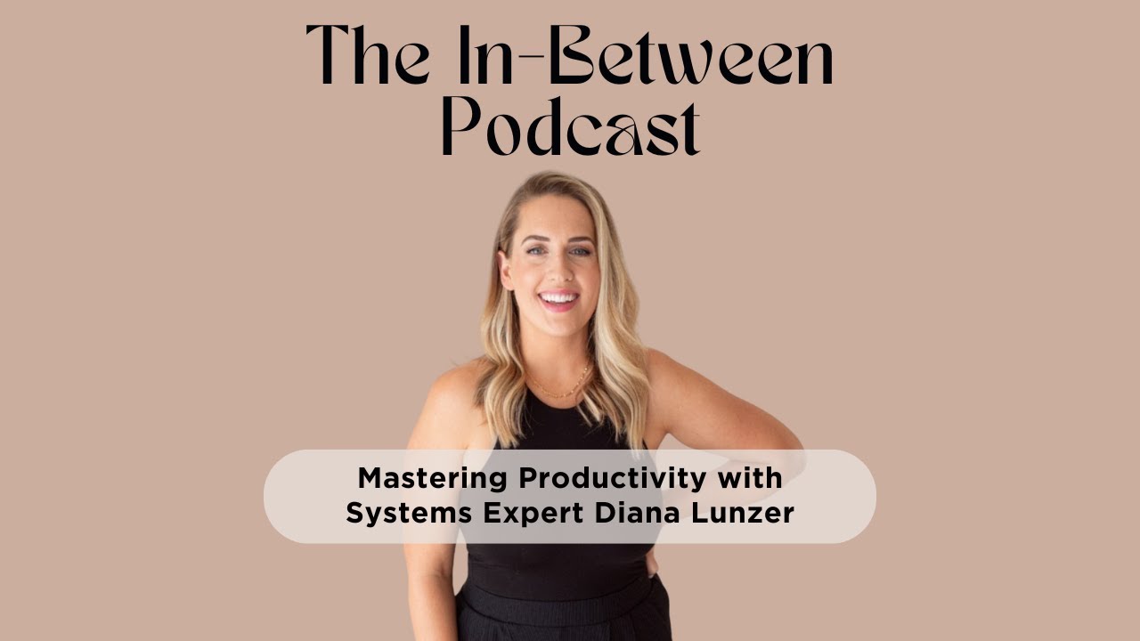MASTERING PRODUCTIVITY WITH SYSTEMS EXPERT DIANA LUNZER - YouTube