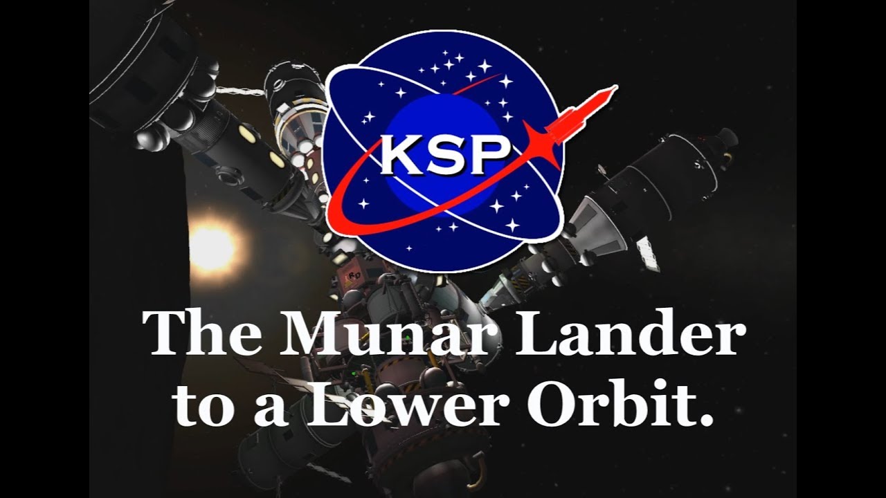 KSP - Munar Lander 1 Moves to a Lower Munar Orbit - YouTube
