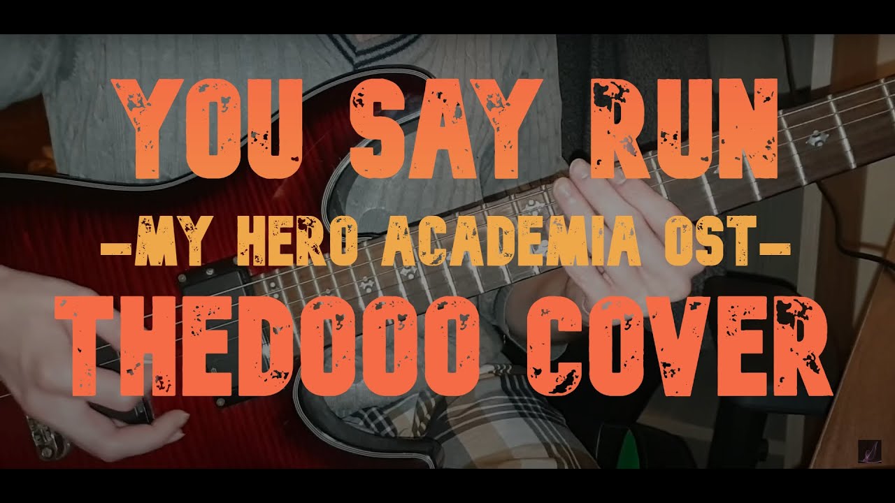 My Hero Academia OST - You Say Run | TheDooo Version Guitar Cover ...