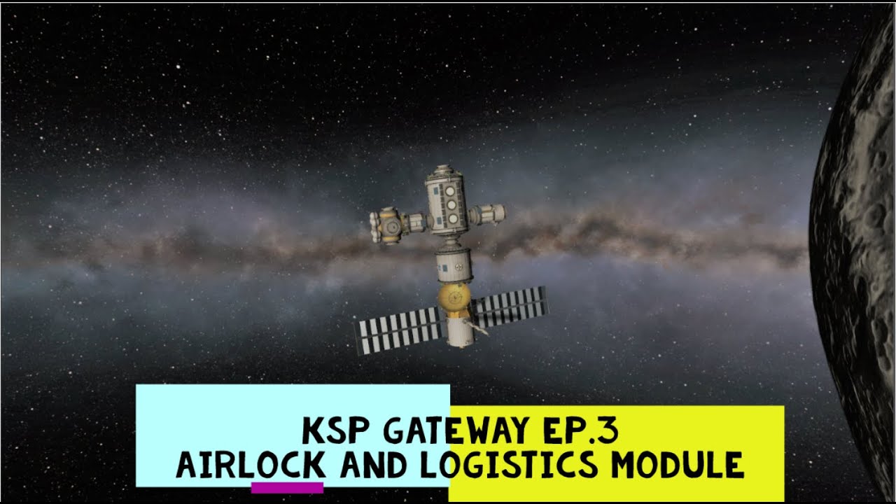 Gateway Station Ep 3 Airlock and Logistics Modules - YouTube