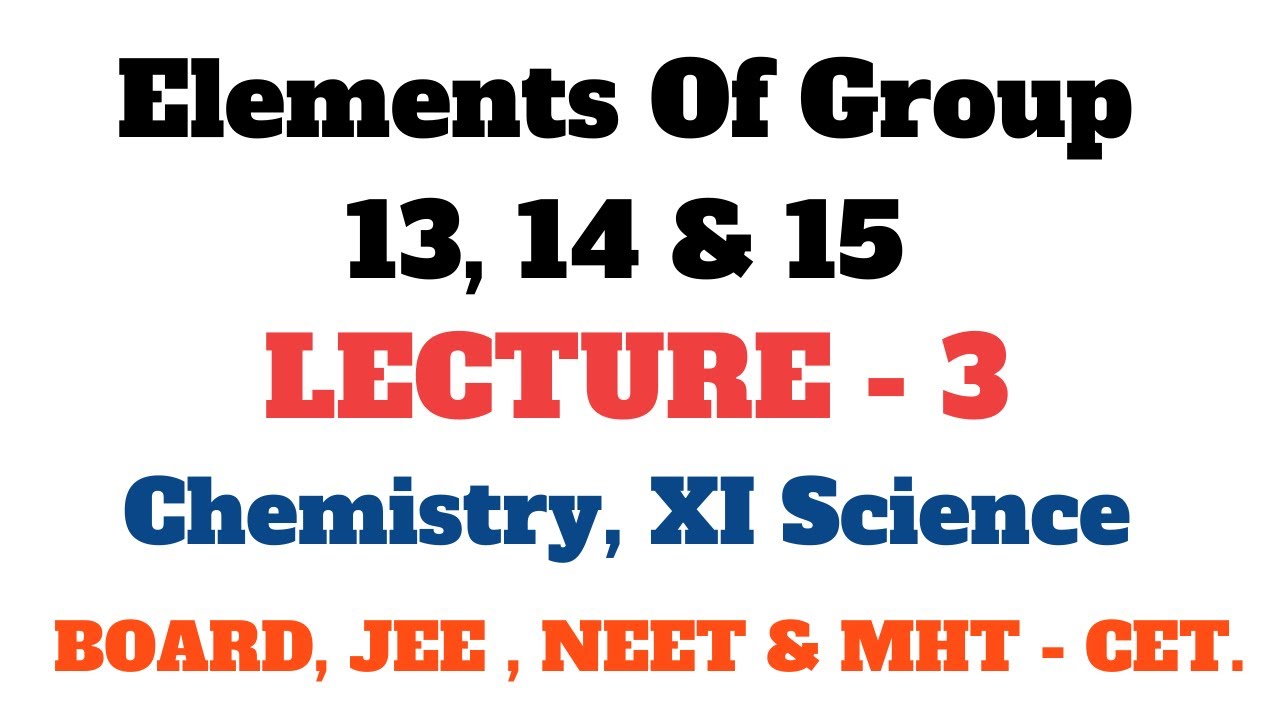 Elements Of Group 13, 14 & 15 | L - 3 | Class 11 | Chemistry | By Prof ...