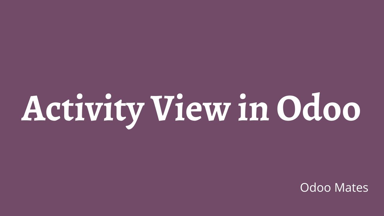 59. How To Create Activity View In Odoo 15 || Advanced Odoo Development ...