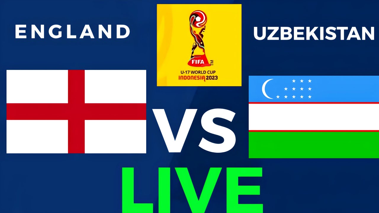 ANGLIYA U17 O'ZBEKISTON U17 JONLI EFIR ENGLAND U17 UZBEKISTAN U17 LIVE ...
