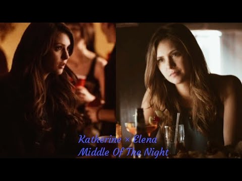 Katherine - Elena | Middle Of The Night