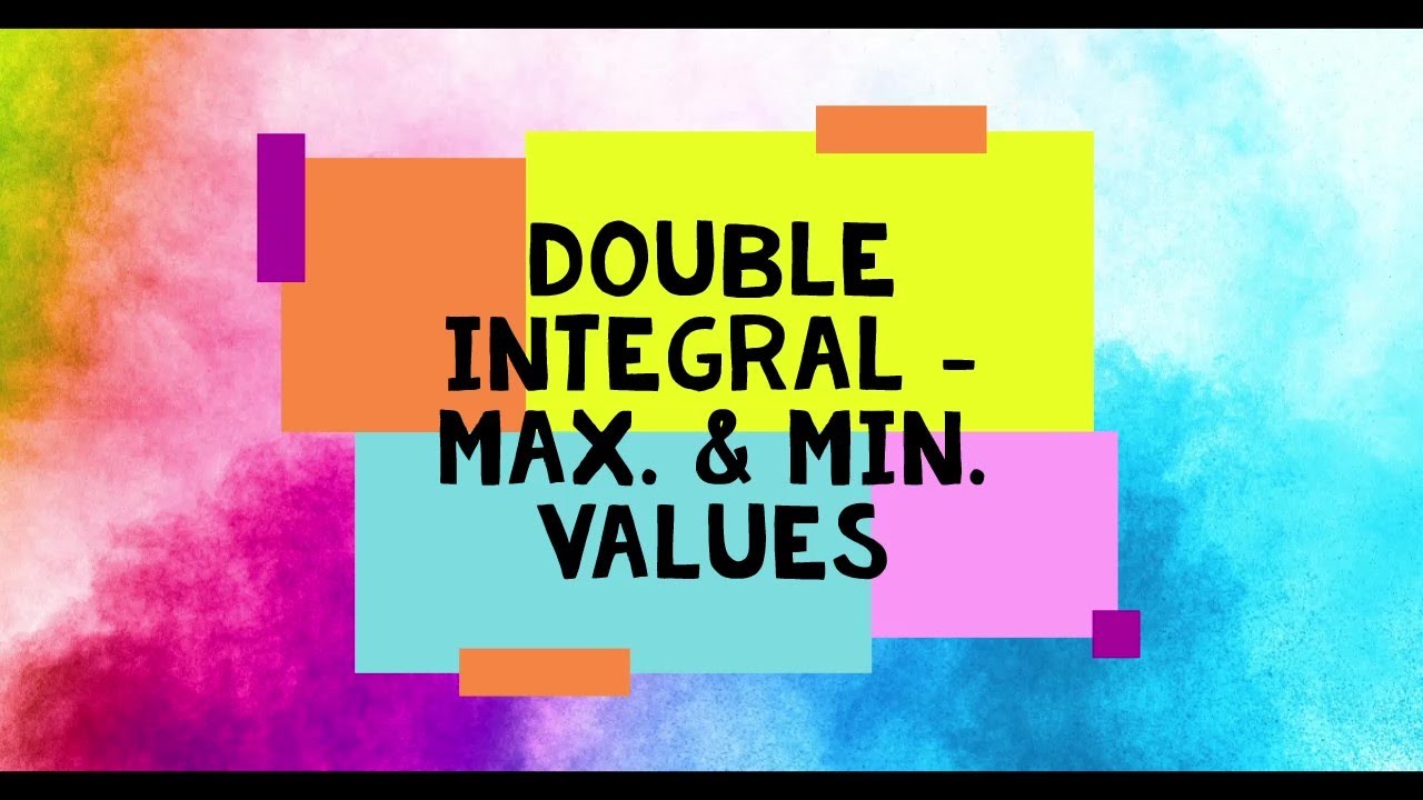 Calculus : Double integral - maximum and minimum values (Dr.Nadia ...