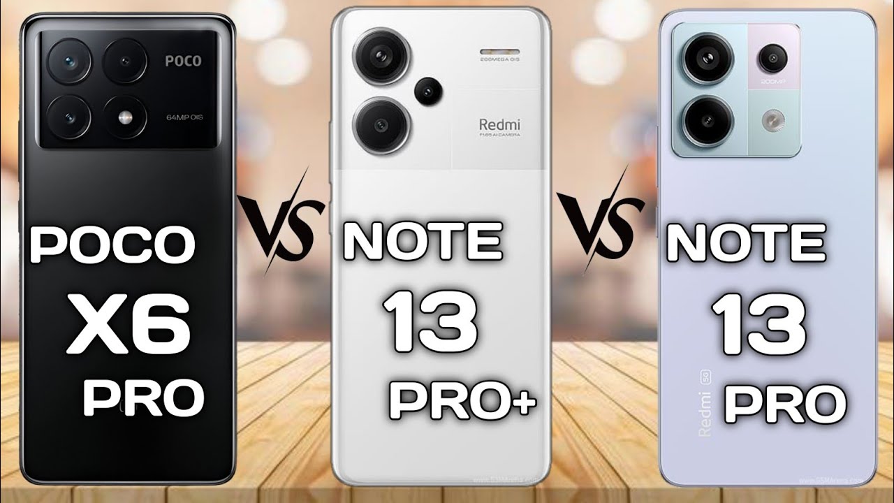 Poco X6 pro V/S Redmi note 13 pro plus V/S Redmi note 13 pro Comparison ...
