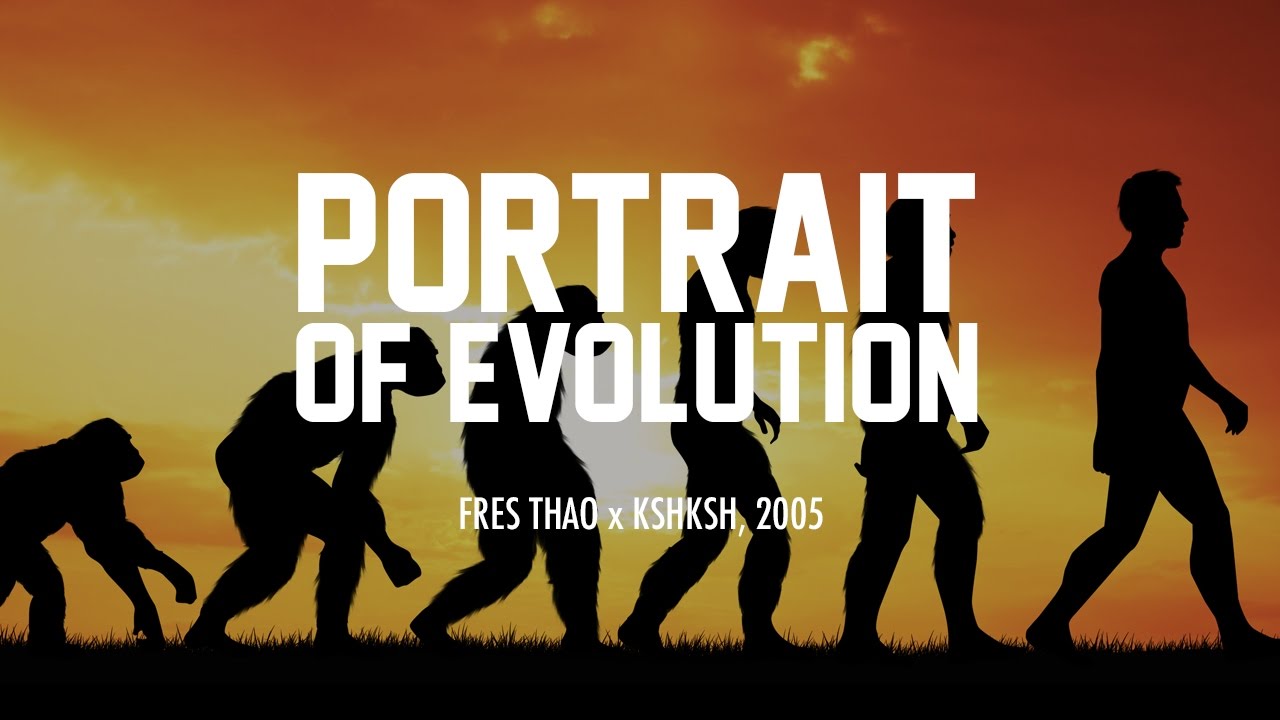 Portrait of Evolution - Fres Thao x KshKsh, 2005 (Lyrics Included ...