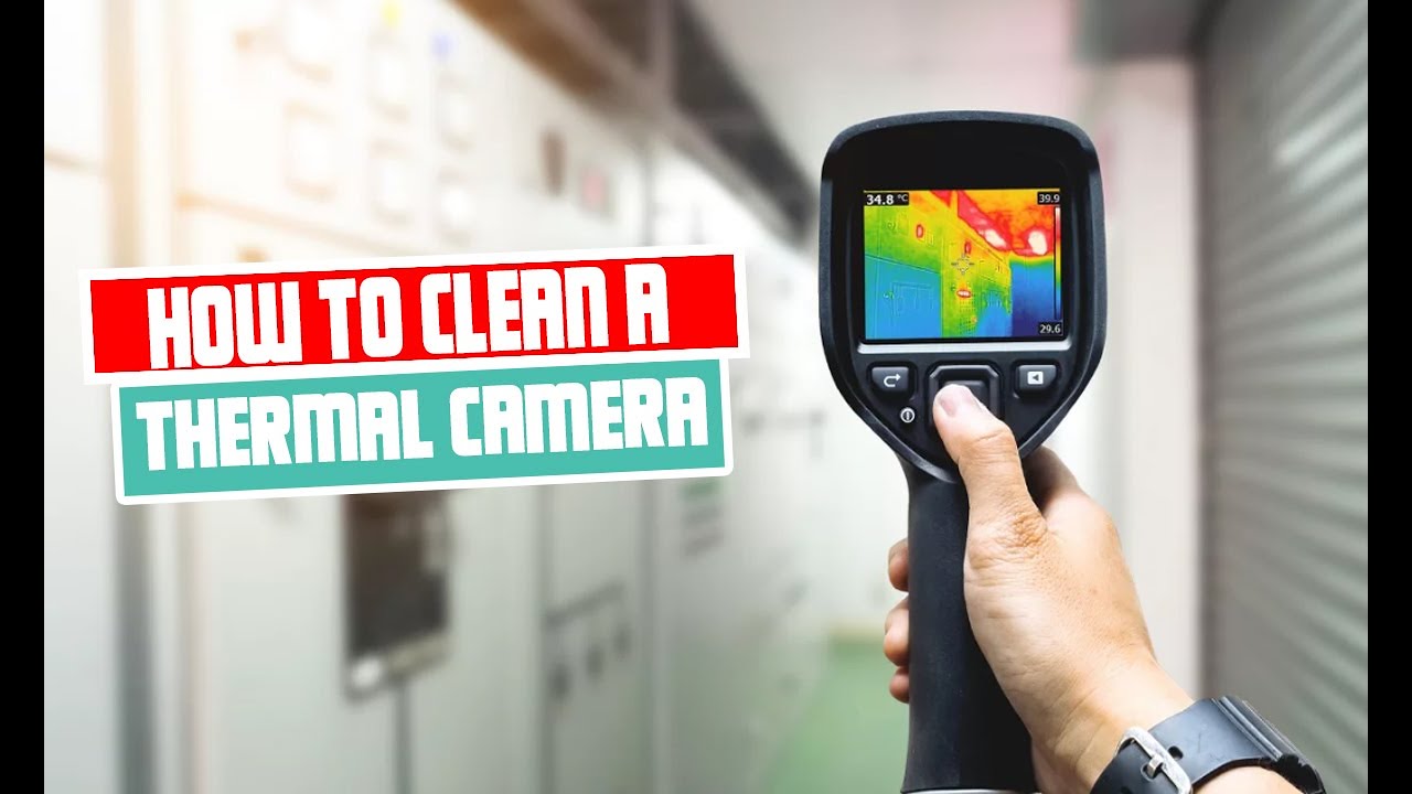 How to Clean a Thermal Camera Properly for Optimal Performance - YouTube