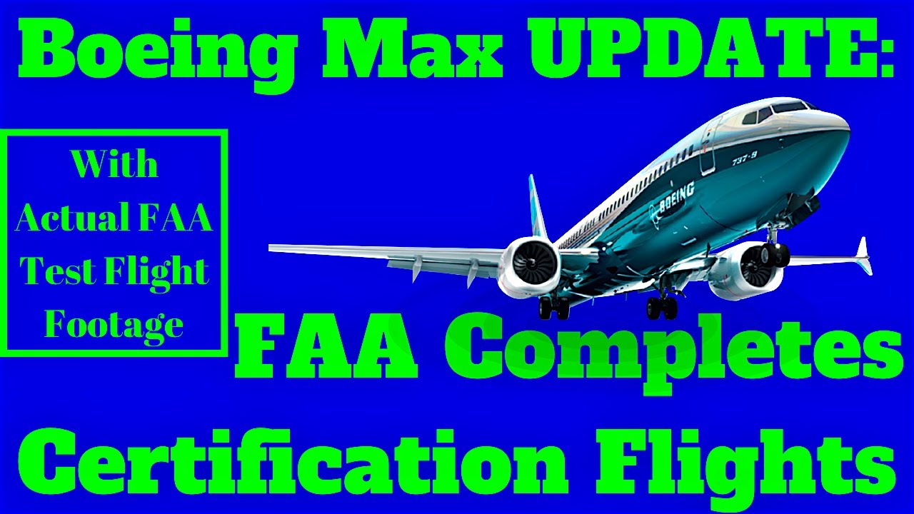 FAA Completes Certification Flights - Boeing Max Update With Actual FAA ...