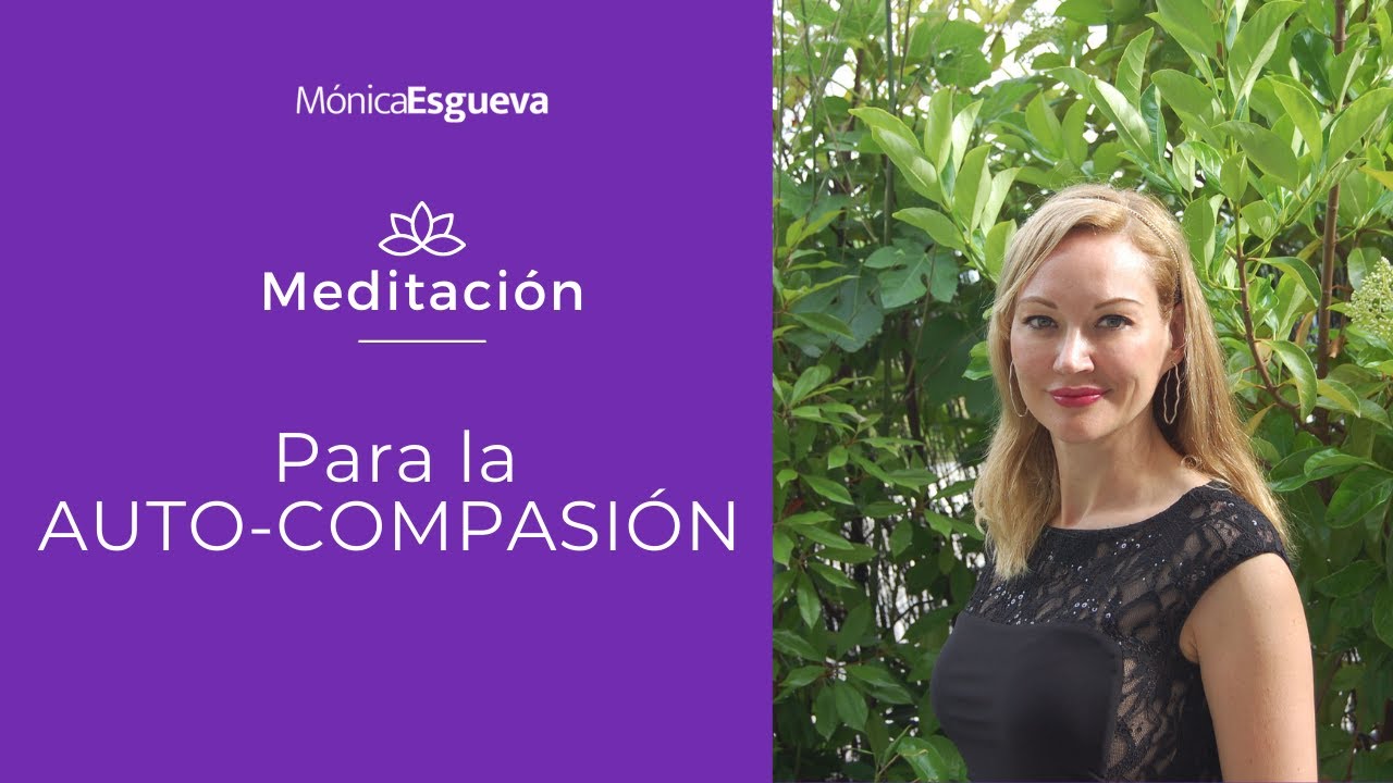 Meditación Mindfulness y Autocompasión, guiada por Mónica Esgueva - YouTube