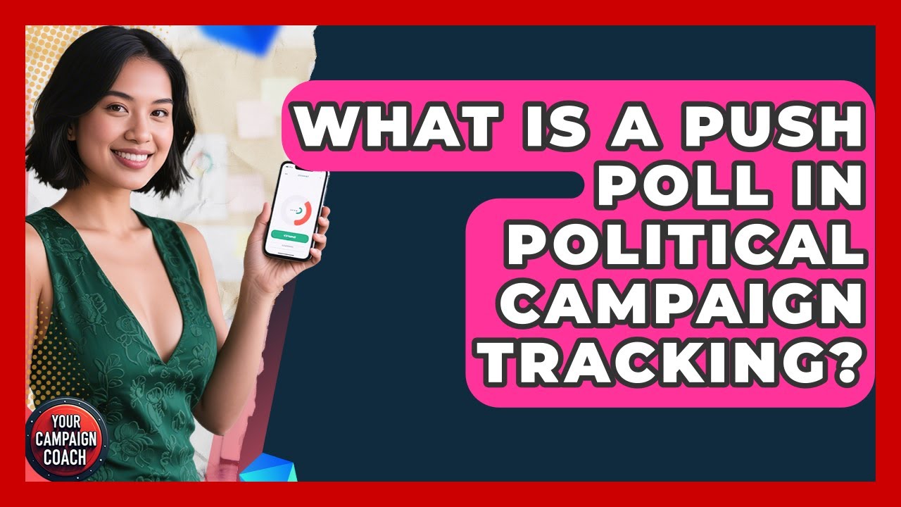What Is A Push Poll In Political Campaign Tracking? - Your Campaign ...