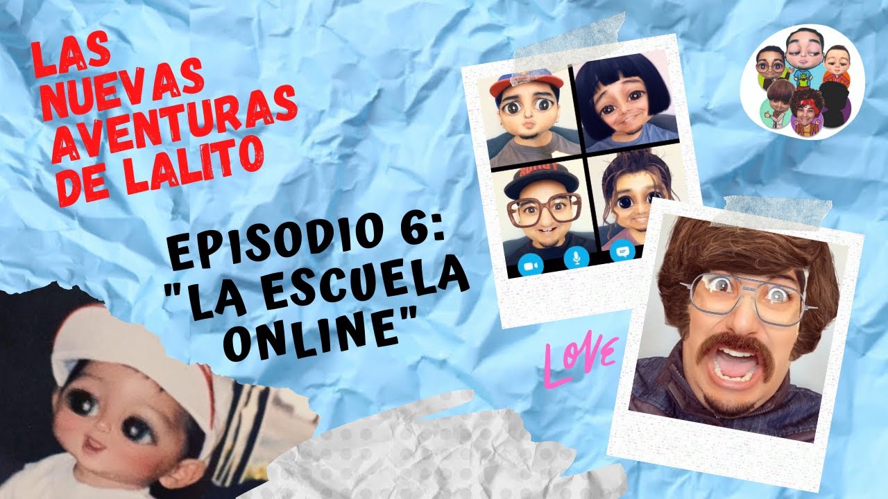 LAS NUEVAS AVENTURAS DE LALITO - EPISODIO 6: "LA ESCUELA ONLINE" - YouTube