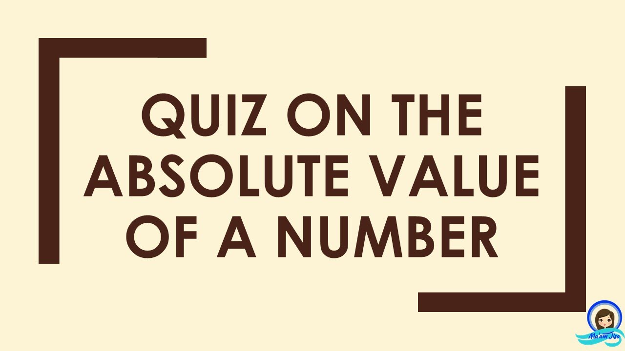 Quiz On The Absolute Value Of A Number YouTube quiz-on-the-absolute-value-of-a-number-youtube